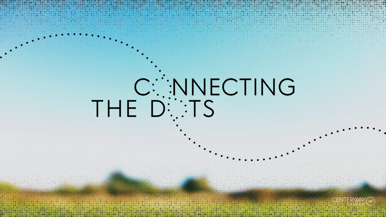 Connecting the Dots | Centerway Church